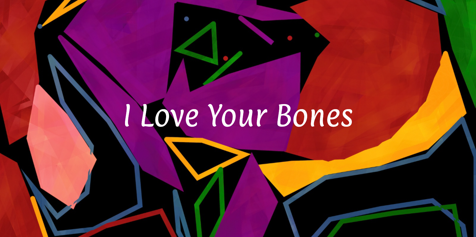 I Love Your Bones – Tony with a capital T